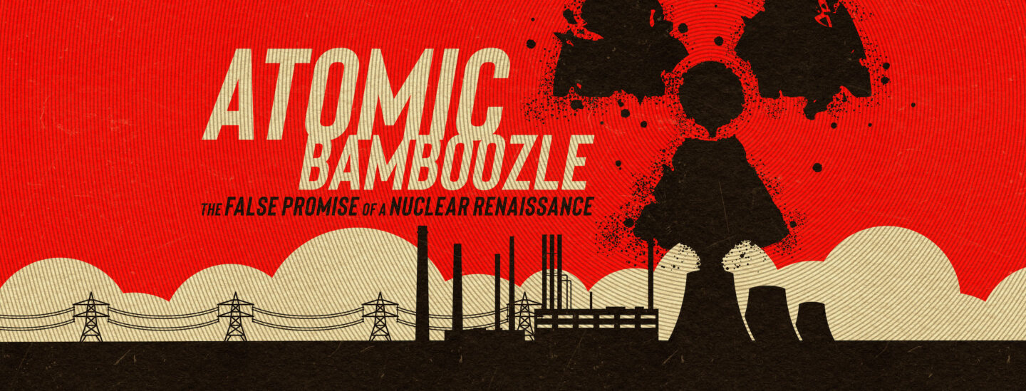 Atomic Bamboozle: The False Promise of a Nuclear Renaissance - Film ...